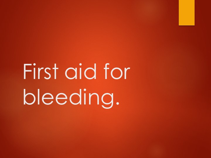 Презентация на тему First aid for bleeding. » 📚 Учебники, Презентации и ...
